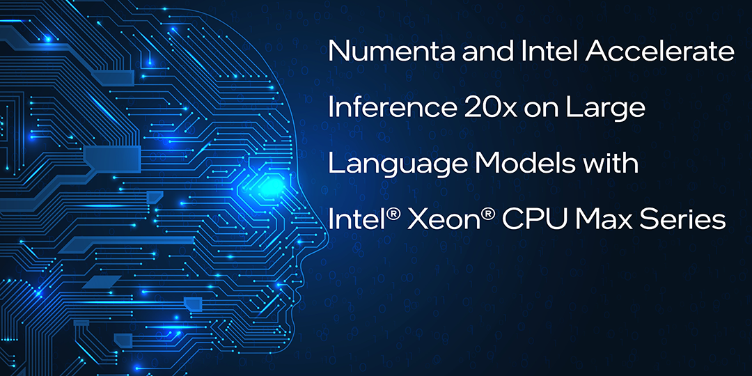 Numenta and Intel Accelerate Inference 20x on Large Language Models with Intel® Xeon® CPU Max ...