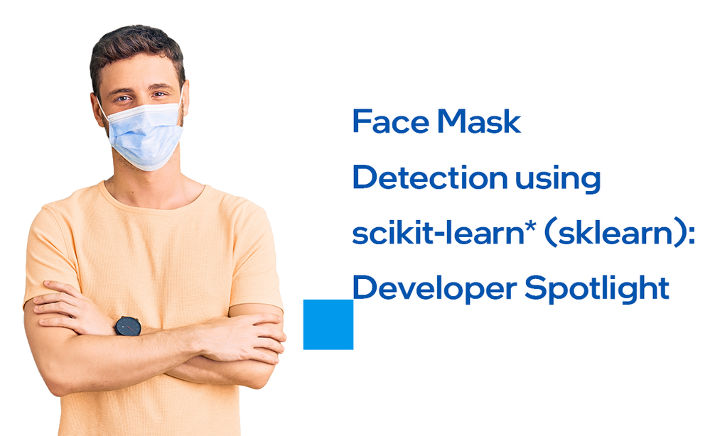 Face Mask Detection Using Scikit Learn Sklearn Developer Spotlight Intel Community 3011